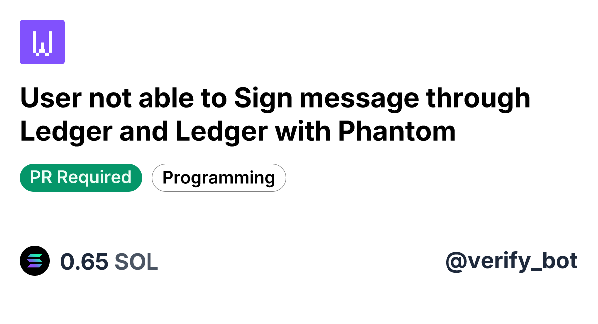 User not able to Sign message through Ledger and Ledger with Phantom by ...