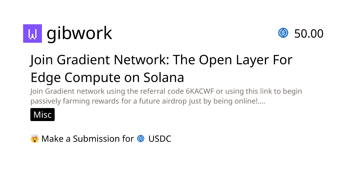 Join Gradient Network: The Open Layer For Edge Compute on Solana by Datatonic | Gibwork